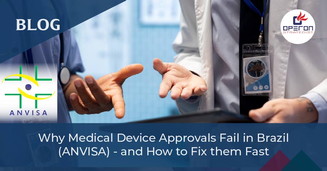 Why ANVISA Medical Device Approvals Fail in Brazil & How to Fix Them