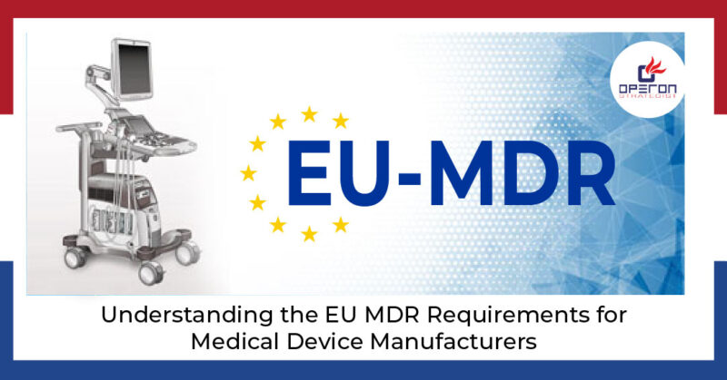 Understanding the EU MDR Requirements for Medical Device Manufacturers ...