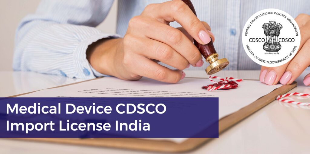 Who Should Apply for Indian CDSCO Import License for Medical Devices?