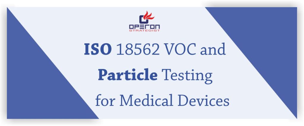 ISO 18562 VOC and Particle Testing for Medical Devices | Services