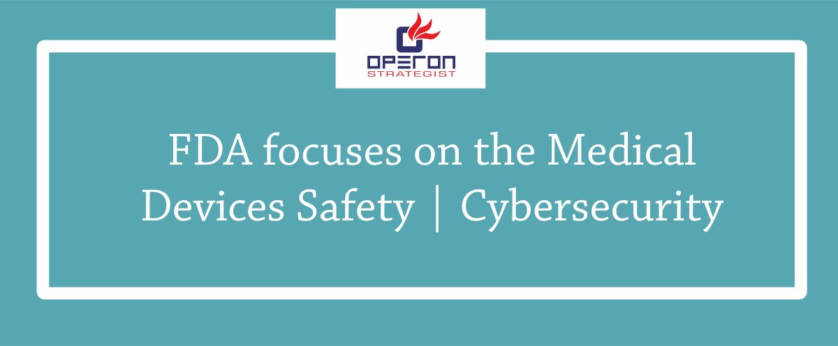 FDA focusing on cybersecurity (Everything You Need to Know) | Operon ...