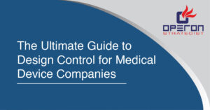 FDA Design Control: The Ultimate Guide For Medical Device Companies ...