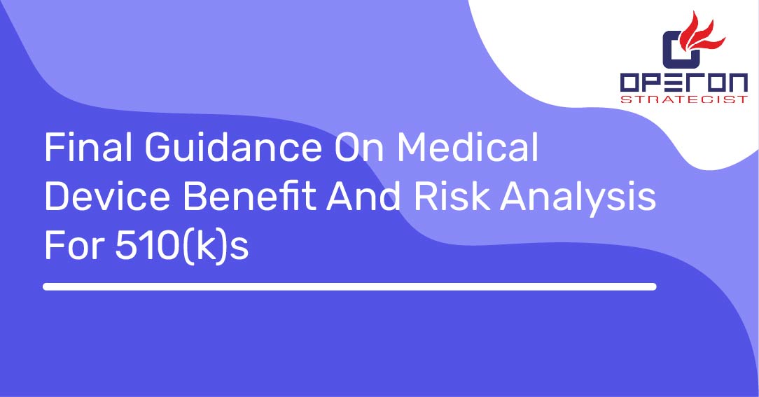 Final guidance on medical device benefit and risk analysis for 510(k)s ...