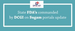 State FDA’s Commanded by DCGI on Sugam Portals Update | Operon Strategist