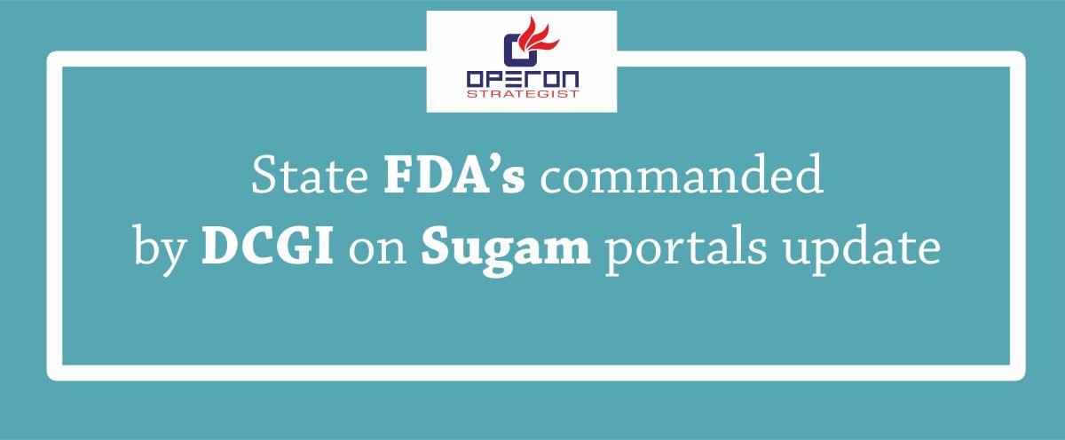 State FDA’s Commanded by DCGI on Sugam Portals Update | Operon Strategist