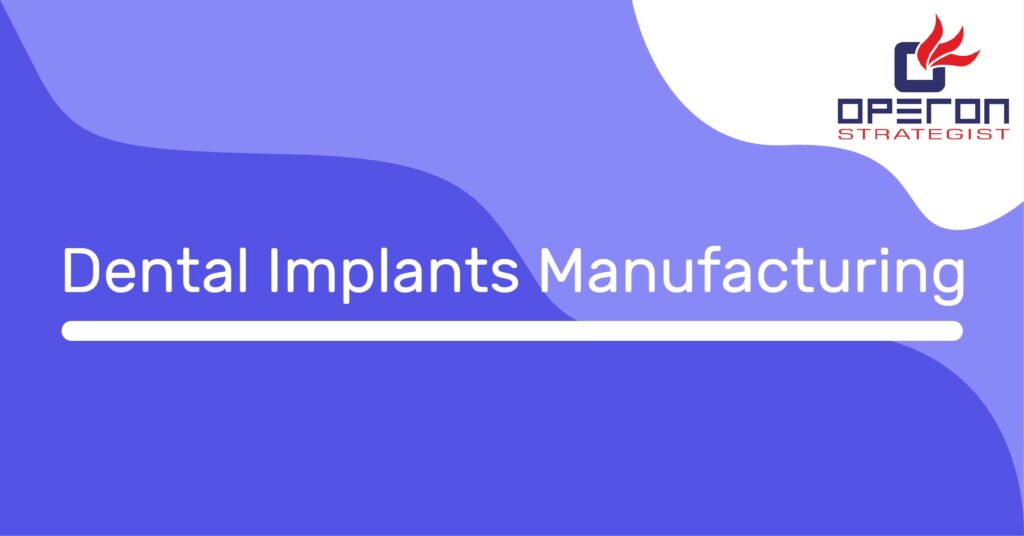Dental Implants Manufacturing