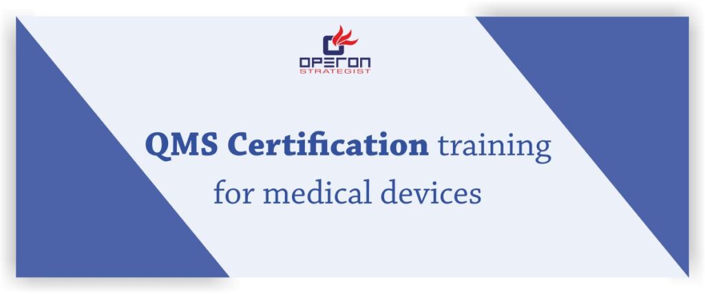 QMS Certification training for medical devices | Operon Strategist