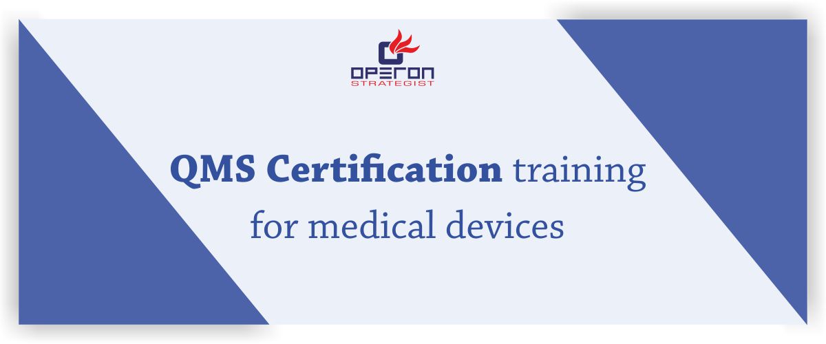 QMS Certification training for medical devices | Operon Strategist