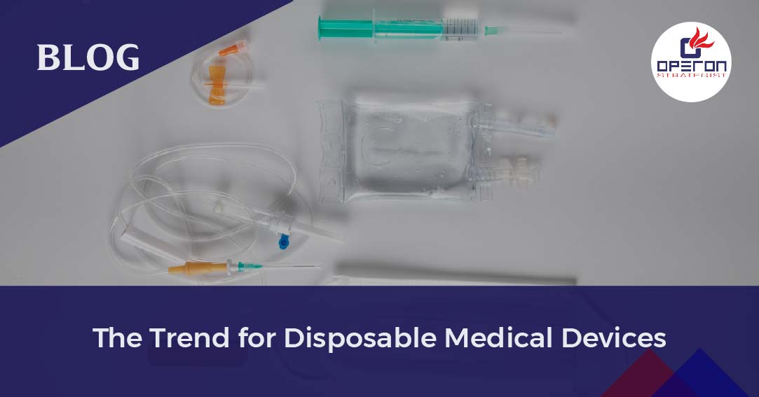 The Trend for Disposable Medical Devices (Benefits) | Operon Strategist