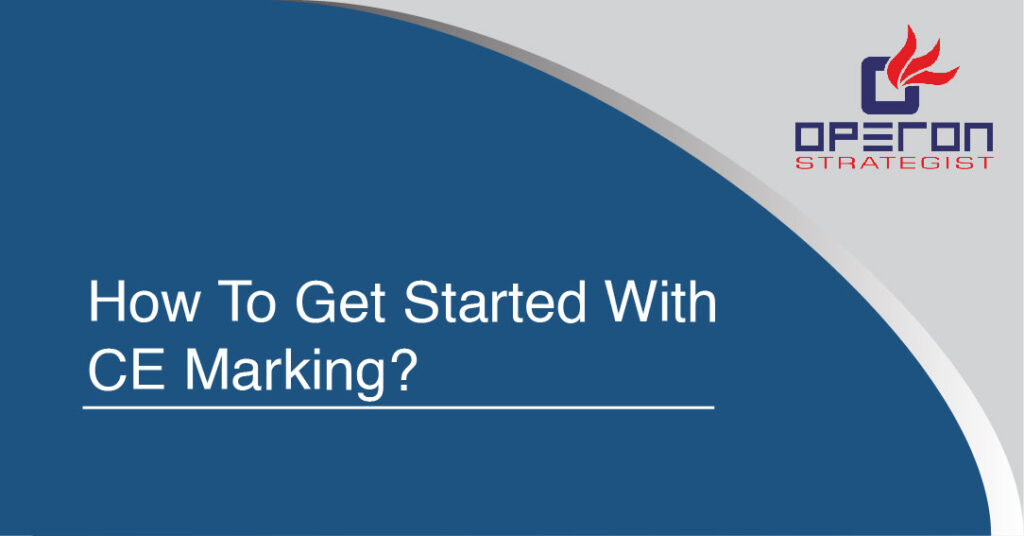 How To Obtain CE Marking? Step-By-Step Consultation | Operon Strategist