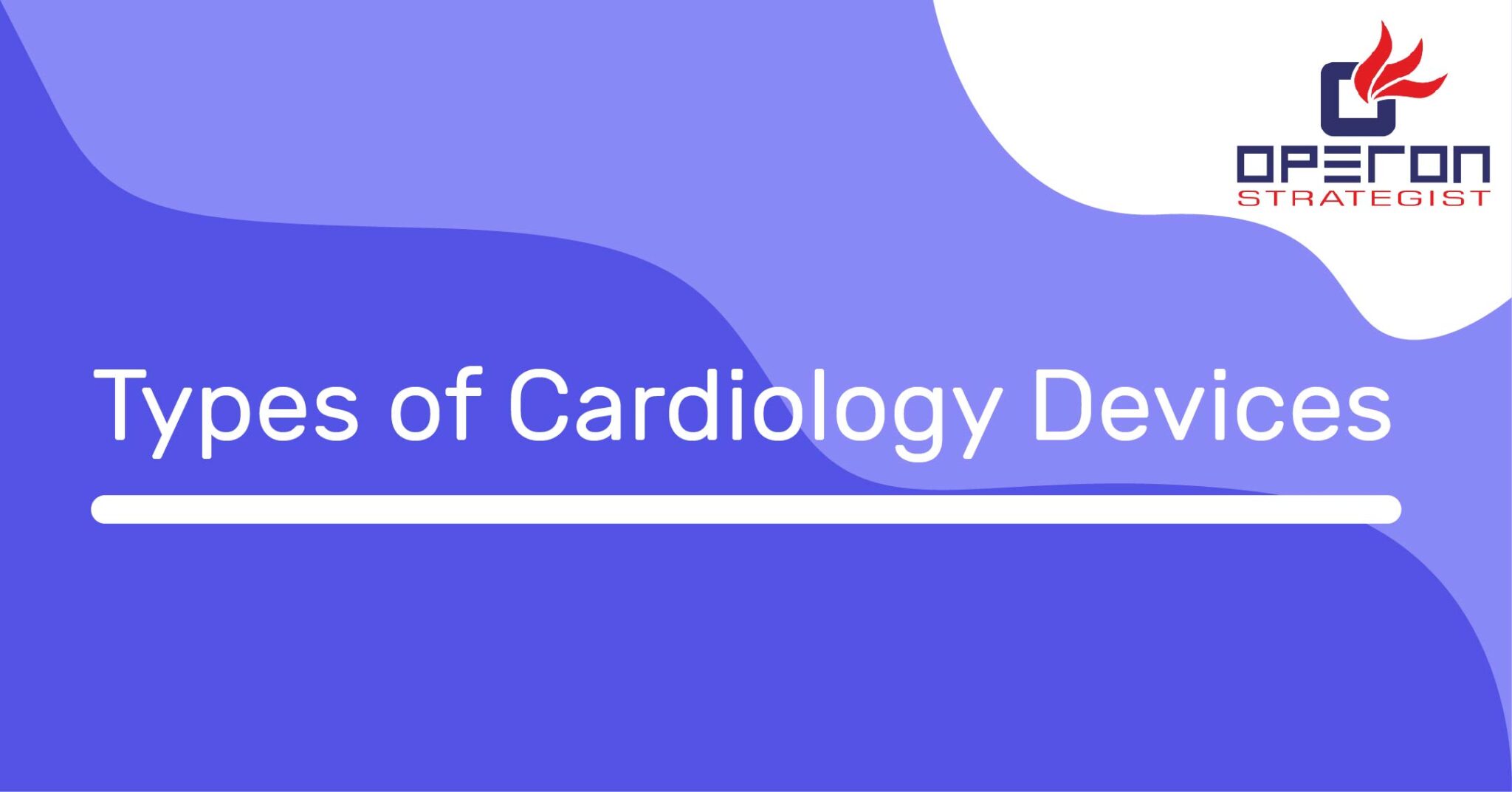 Types and All the Information You Need to Know about Cardiology Devices ...