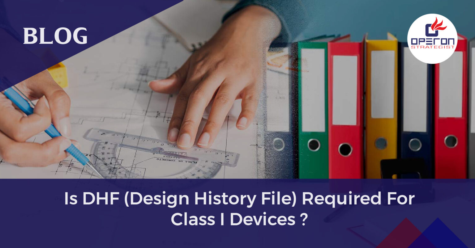 Understanding Design History File Requirements for Class I Medical ...