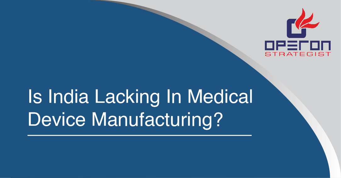 Is India lacking in medical device manufacturing?