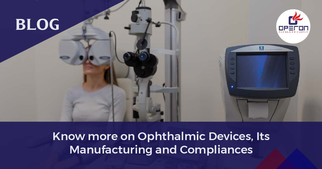 Everything you should know about Ophthalmic Devices (Its Manufacturing ...
