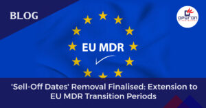 'Sell-Off Dates' Removal Finalised: Extension to EU MDR Transition ...
