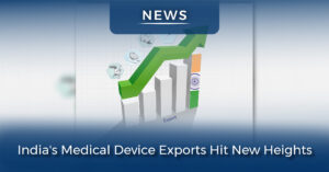 Export of Medical Devices from India Surges to Rs. 27,818 Crores (16.15 ...