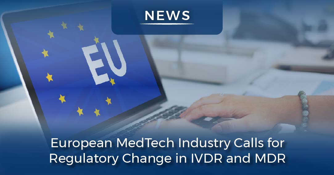 European MedTech Industry Calls for Regulatory Reform in IVDR and MDR ...