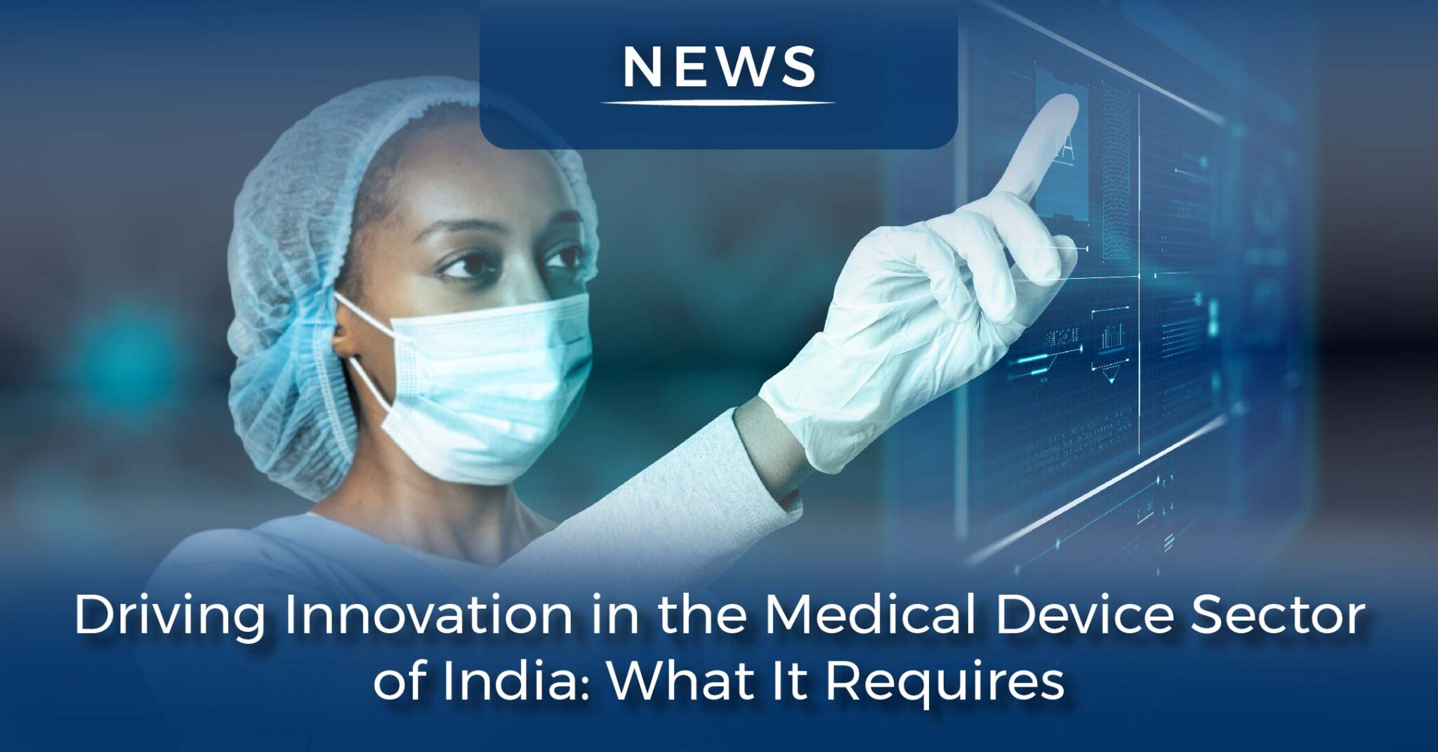Driving Innovation in Medical Devices Sector of India: What It Requires ...