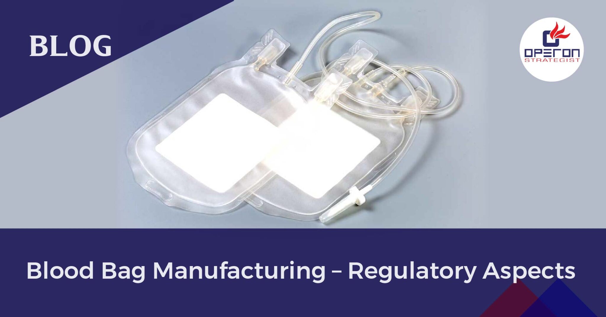 Blood Bag Manufacturing – Process, Regulations & Compliance | Operon ...