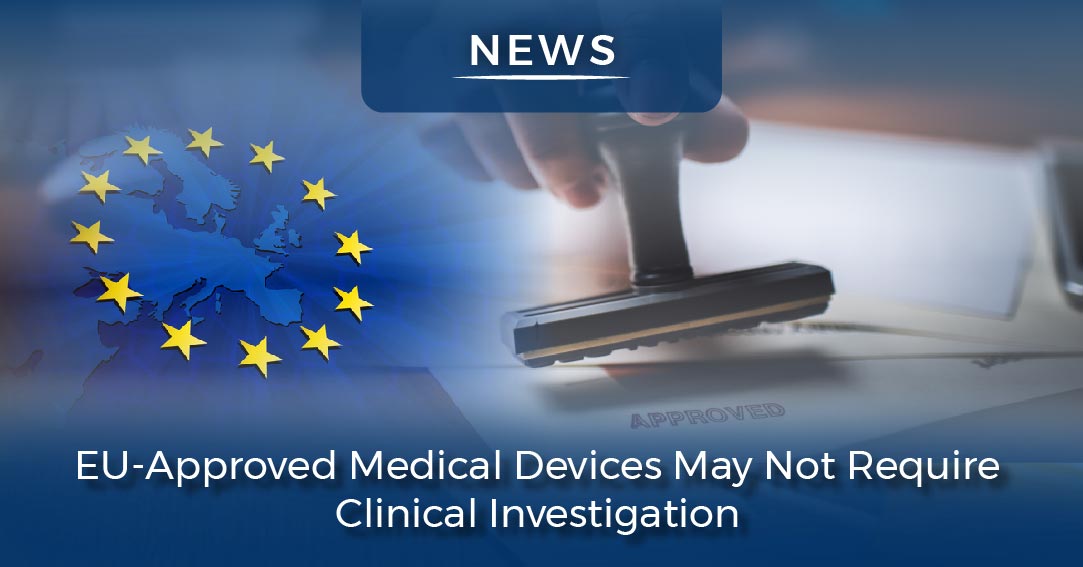 Eliminating Clinical Investigation for EU-Approved Medical Devices (A ...