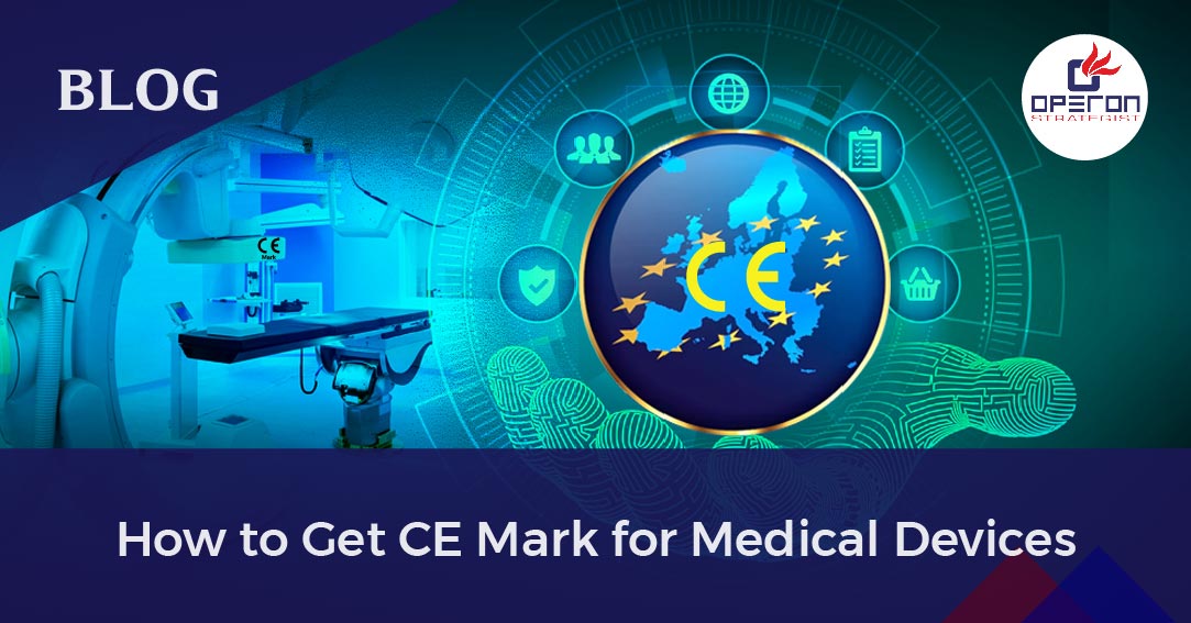 How to Get CE Mark for Medical Devices (Step-by-Step Guidance) | Operon ...