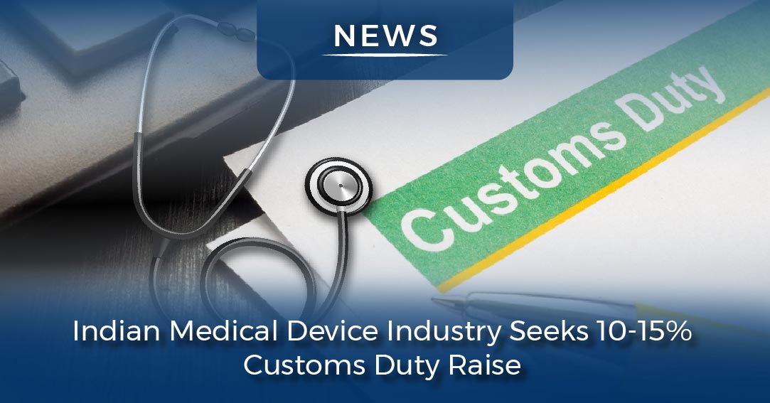 Indian Medical Device Industry Calls for 10-15% Duty Rise (Seeking ...