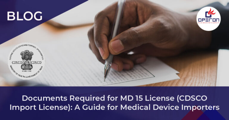 Documents Required for MD 15 License (Indian CDSCO Import License) | Operon Strategist