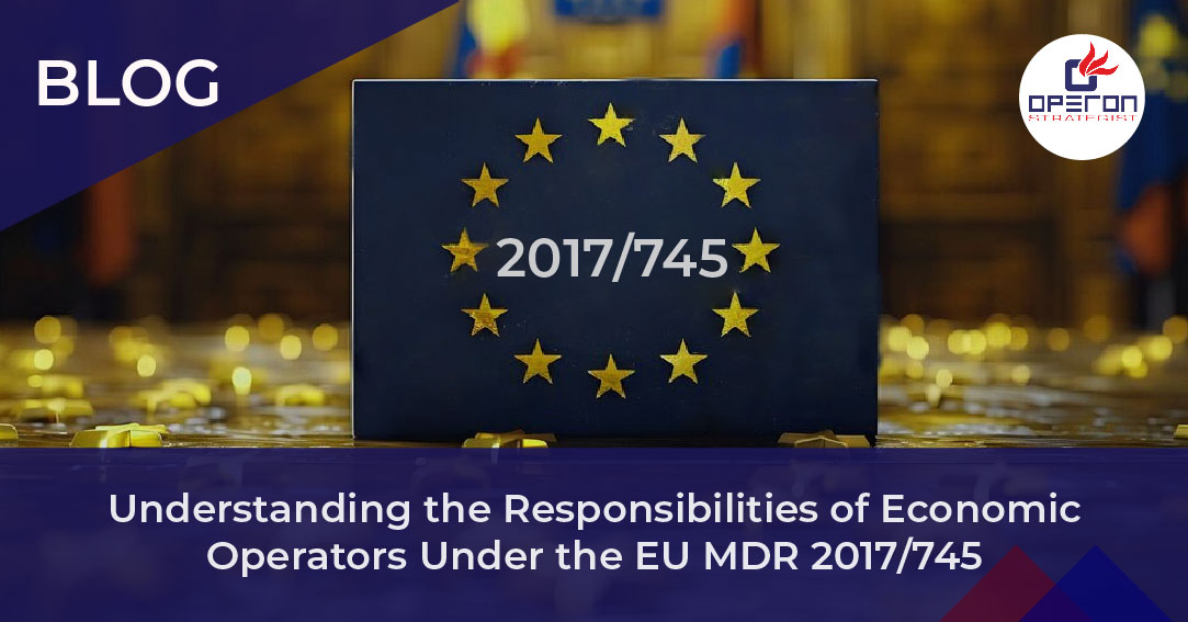 Understanding the Responsibilities of Economic Operators Under the EU MDR 2017/745 | Operon ...