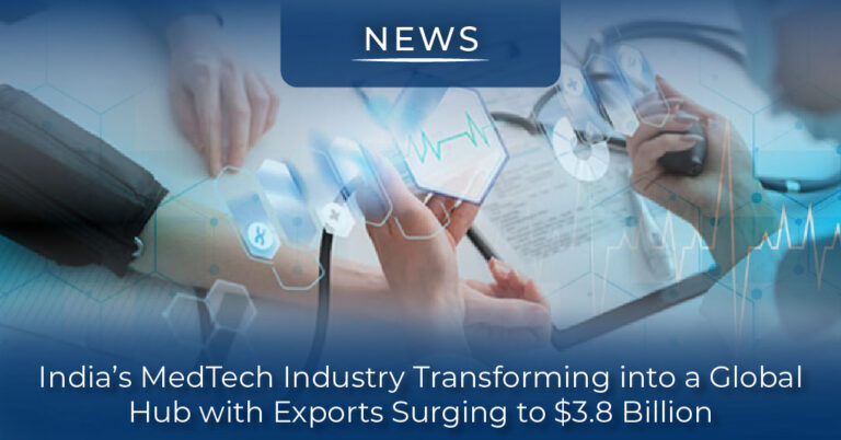 India’s MedTech Industry A Growing Global Hub with $3.8 Billion Exports