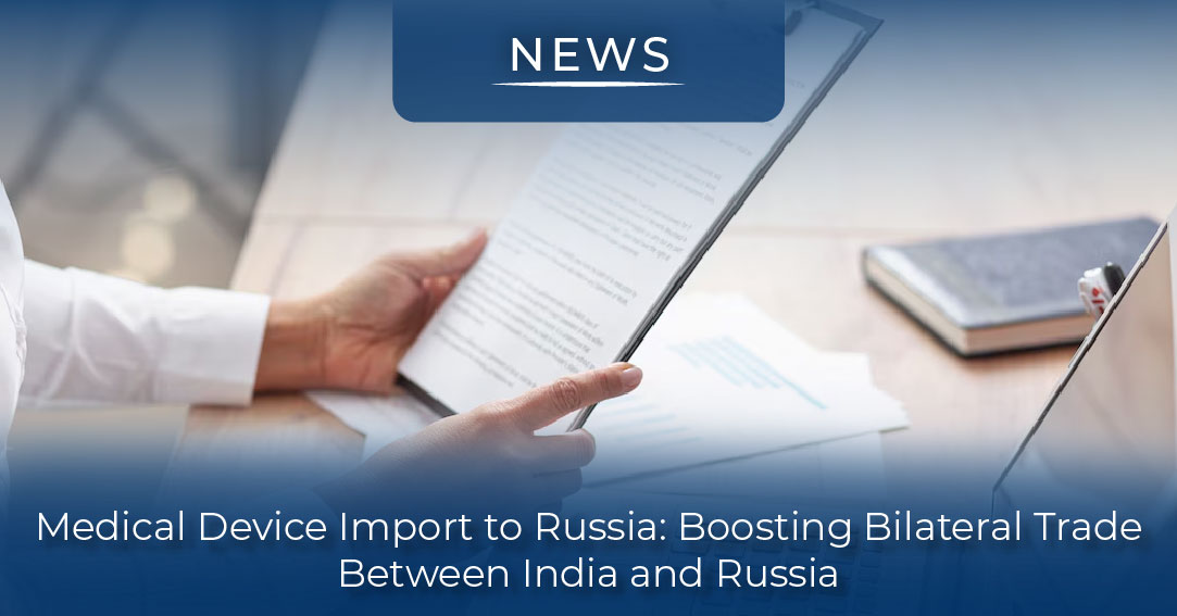Medical Device Import to Russia: India Seeks to Strengthen Trade Relations