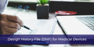 Design History File (DHF) for Medical Devices | FDA Compliance | Operon ...