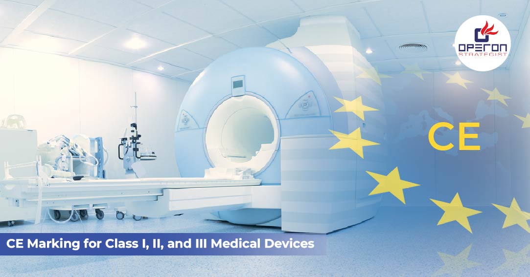 CE Marking for Class I, II, and III Medical Devices | Operon Strategist
