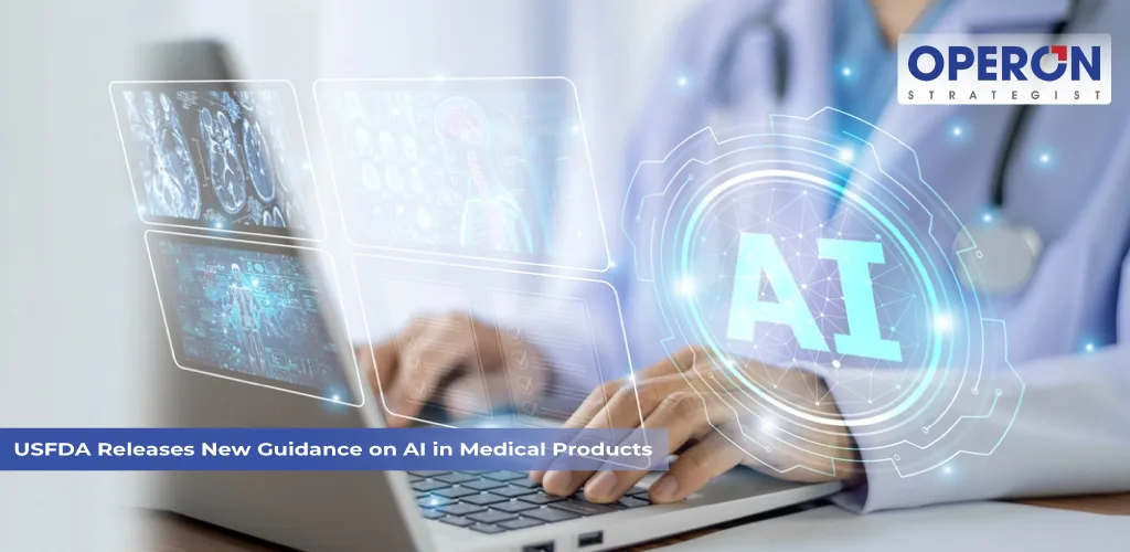USFDA Releases New Guidance on AI in Medical Products | Operon Strategist